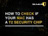 How to Check if Your Mac has a T2 Security Chip : SUMURI Blogs