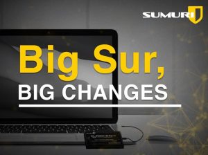 Big Sur, Big Changes : SUMURI