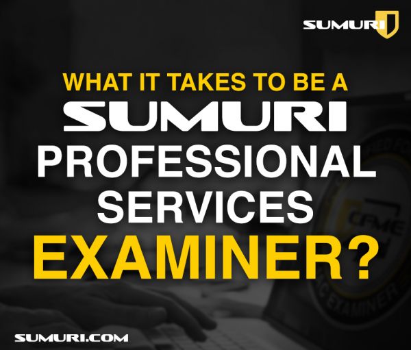 What it takes to be a SUMURI Professional Services examiner? : SUMURI