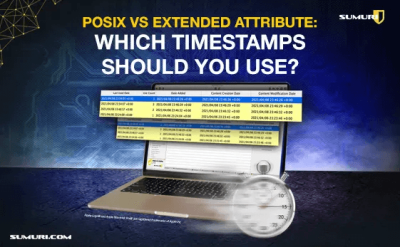 POSIX vs Extended Attribute: Which Timestamps Should You Use? : SUMURI